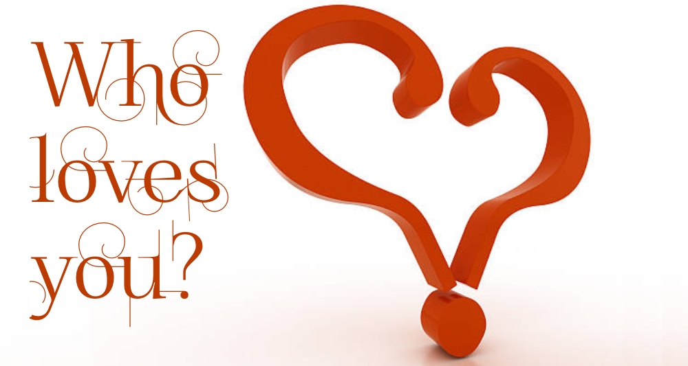 Who loves you? • Notes from the Trail